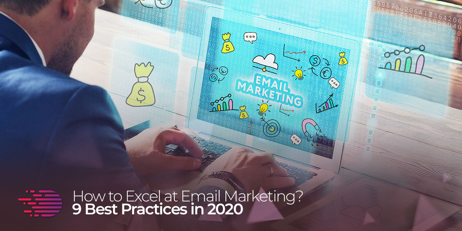 9 Best Practices to Excel your Email Marketing Campaigns - Guide of 2020