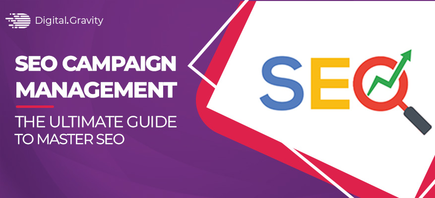SEO Campaign Management: The Ultimate Guide to Master SEO - Digital Gravity