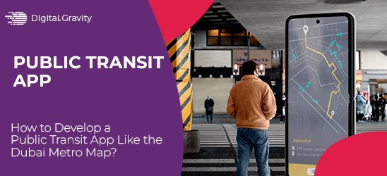 How to Develop a Public Transit App Like the Dubai Metro Map? - Digital Gravity