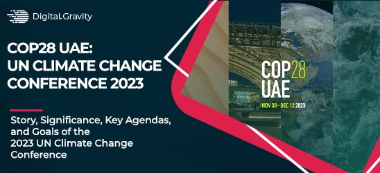 History, Significance, Key Agendas, and Goals of the 2023 UN Climate ...