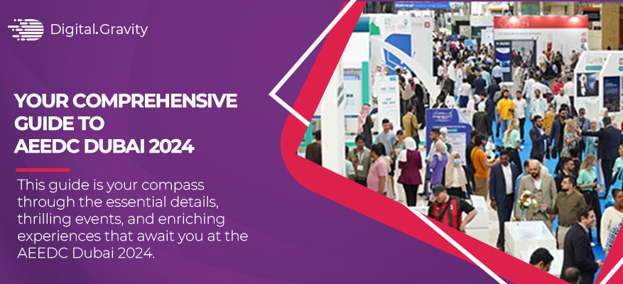Your Ultimate Guide to AEEDC Dubai 2024: Unveiling The Future Of Dental Excellence - Digital Gravity