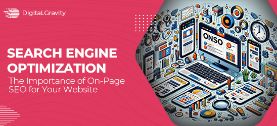 The Importance of On-Page SEO for Your Website - Digital Gravity