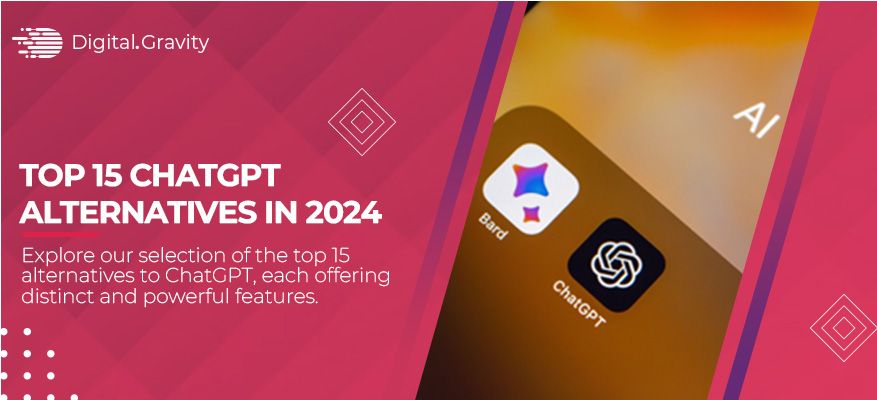 15 ChatGPT Alternatives You Can Try In 2024 - Digital Gravity